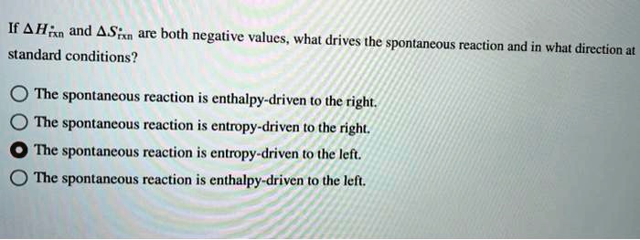 SOLVED:If A H;xn and AS;n are both negative values; what drives the ...