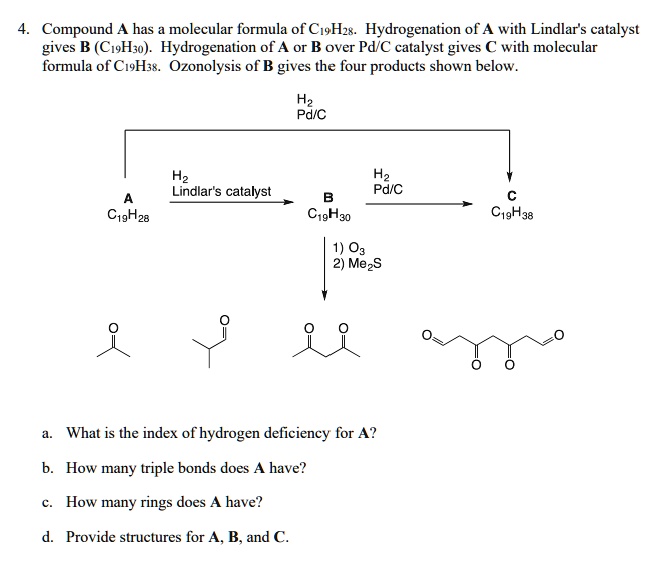 4. Compound A has a molecular formula of C19H28. Hydrogenation of A ...