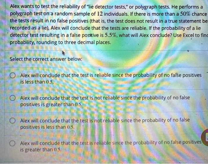 alex wants t0 test the reliability of lie detector tests polygraph ...