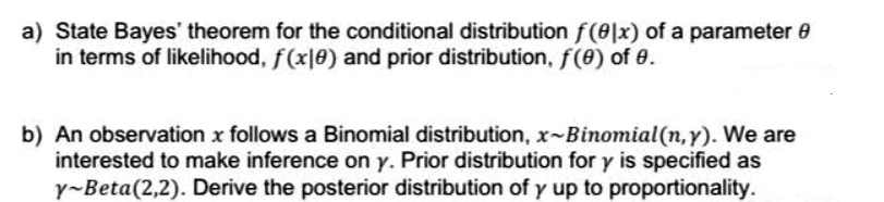 a) State Bayes' theorem for the conditional distribution f(θ|x) of a parameter θ in terms of ...