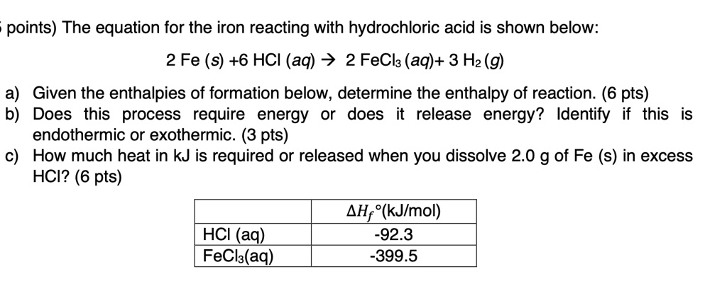 points) The equation for the iron reacting with hydrochloric acid is shown below: 2 Fe (s) +6 ...