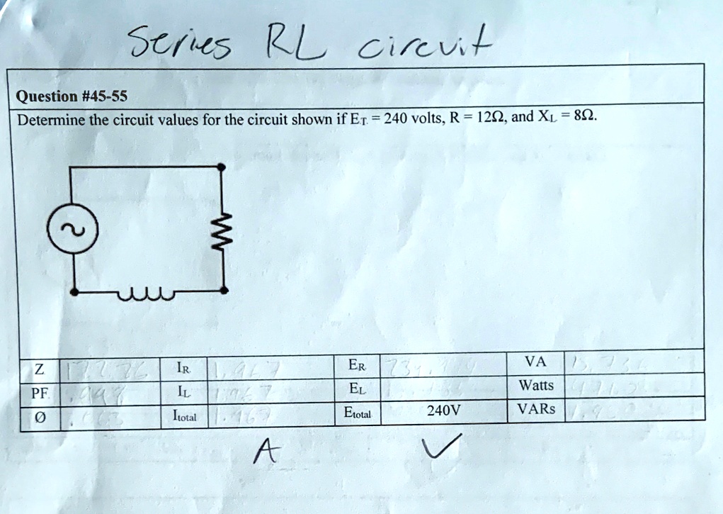Question #45-55 Series RL circuit Determine the circuit values for the circuit shown if Er = 240 ...