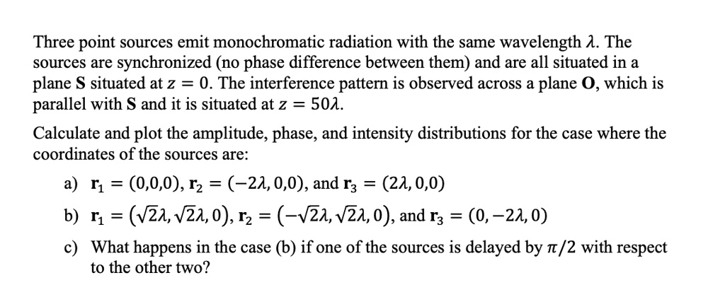 SOLVED: Three point sources emit monochromatic radiation with the same ...