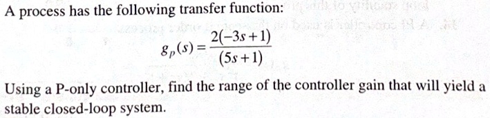 SOLVED: A process has the following transfer function: (5s+1) Using a P ...
