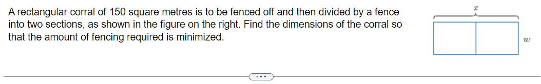 a rectangular corral of 150 square metres is to be fenced off and then divided by a fence into ...