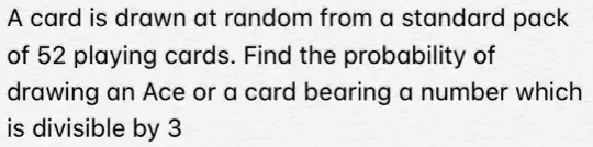 SOLVED: A card is drawn at random from a standard pack of 52 playing ...