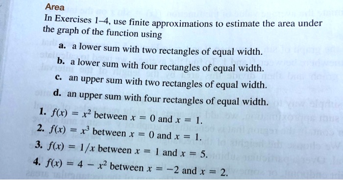 SOLVED: Area Exercises 1-4, usC finite approximations t0 estimate the area under the graph of ...