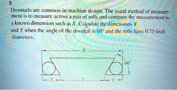 SOLVED:Dovetails are common in machine design The Usual method of ...