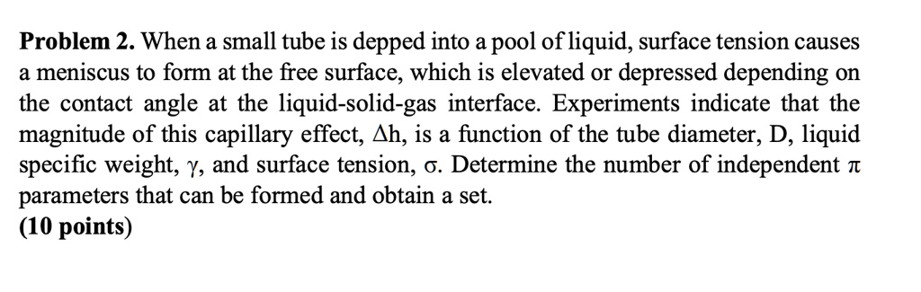 SOLVED: Problem 2. When a small tube is depped into a pool of liquid ...