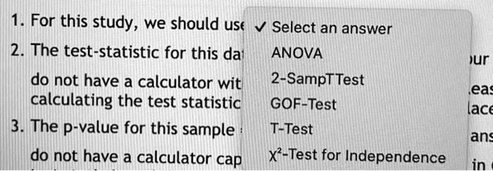 SOLVED:For this study, we should usc Select an answer 2. The test ...