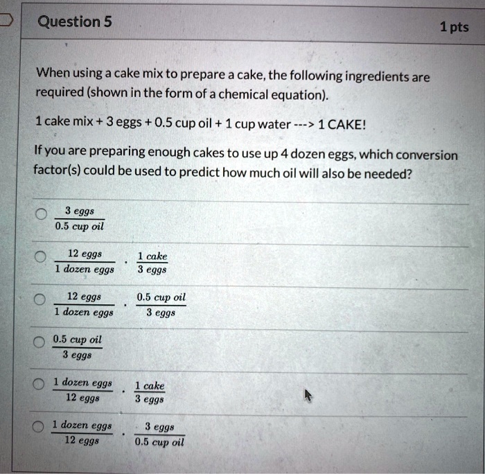 SOLVED: Question 5 1pts When using a cake mix to prepare a cake, the ...
