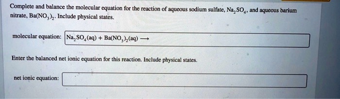 SOLVED:Complete and balance the molecular equation for the reaction of aqueous sodium sulfate ...