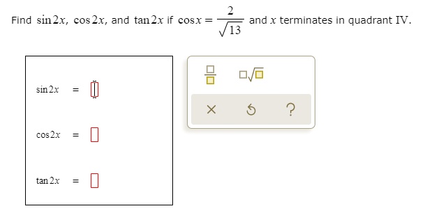 SOLVED: Find sin 2x, cos 2x, and tan 2x if cos x and x terminate in quadrant IV.