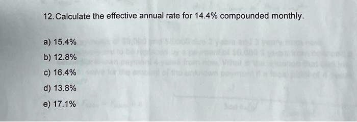 12 calculate the effective annual rate for 144 compounded monthly a 154 ...