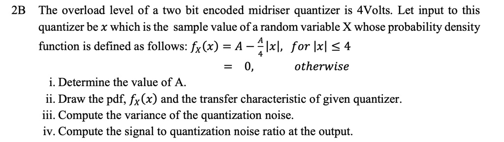 2b the overload level of a two bit encoded midriser quantizer is 4volts ...