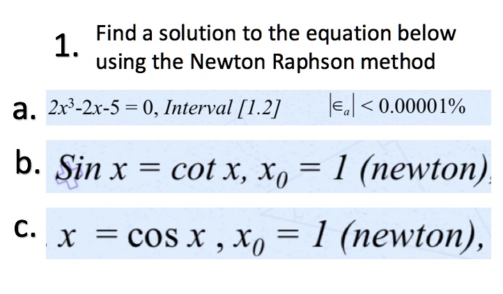 SOLVED:Find a solution to the equation below 1. using the Newton ...