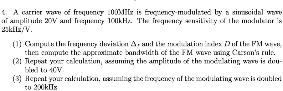 SOLVED: 4. A carrier wave of frequency 100MHz is frequency-modulated by a sinusoidal wave of ...