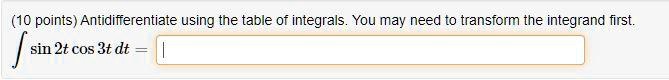 SOLVED: points) Antidifferentiate using the table of integrals. You may need t0 transiorm the ...