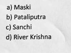 Draw an India map and locate the places: a) Maski b) Pataliputra c ...