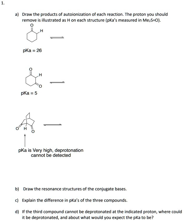 SOLVED: Draw the products of autoionization of each reaction: The proton you should remove is ...
