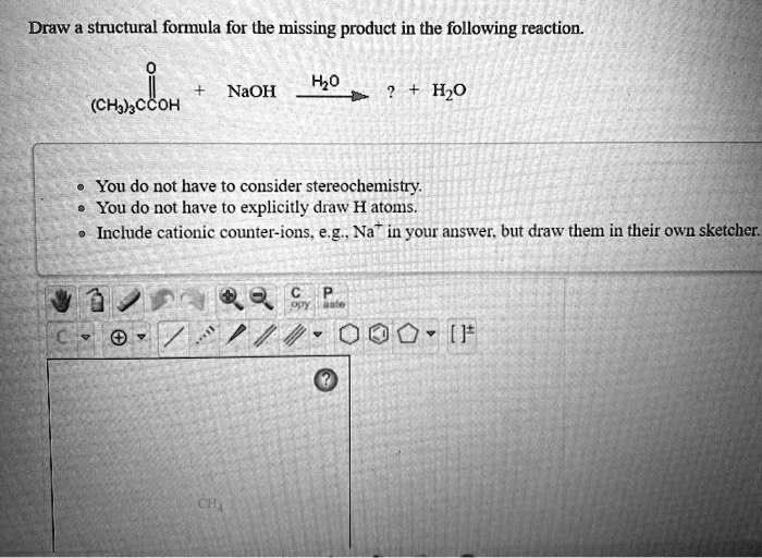 SOLVED: Draw the structural formula for the missing product in the ...