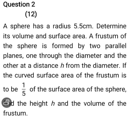 SOLVED: Question 2 (12): A sphere has a radius of 5.5 cm. Determine its ...