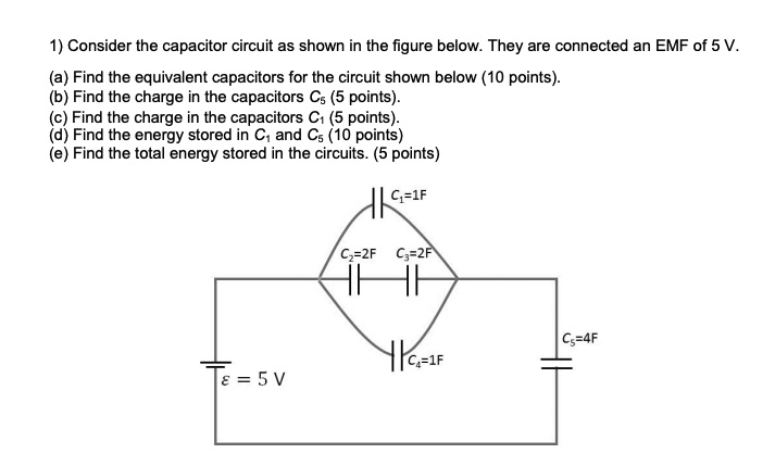 1 consider the capacitor circuit as shown in the figure below they are connected an emf of 5 v ...