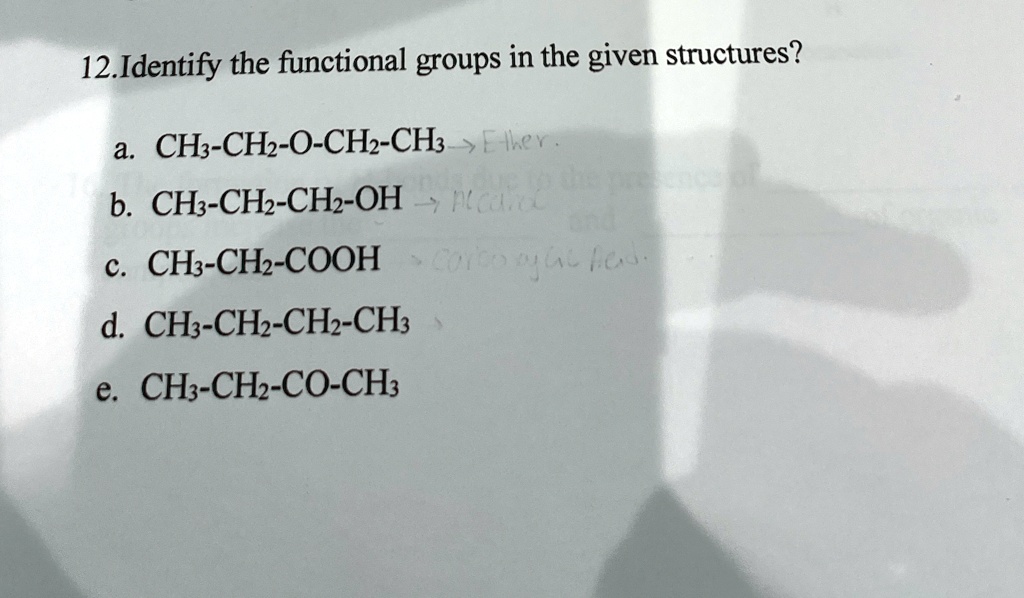12.Identify the functional groups in the given structures? a. CH3-CH2-O-CH2-CH3 Ether. b. CH3 ...
