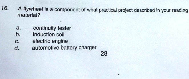 SOLVED: 16. A flywheel is a component of what practical project ...
