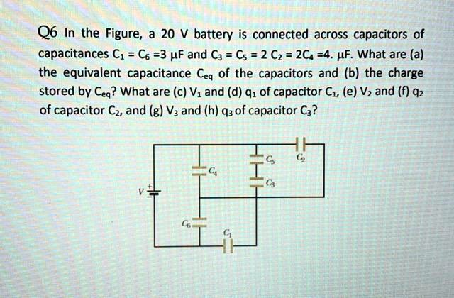 SOLVED: Q6 In the Figure, a 20 V battery is connected across capacitors ...