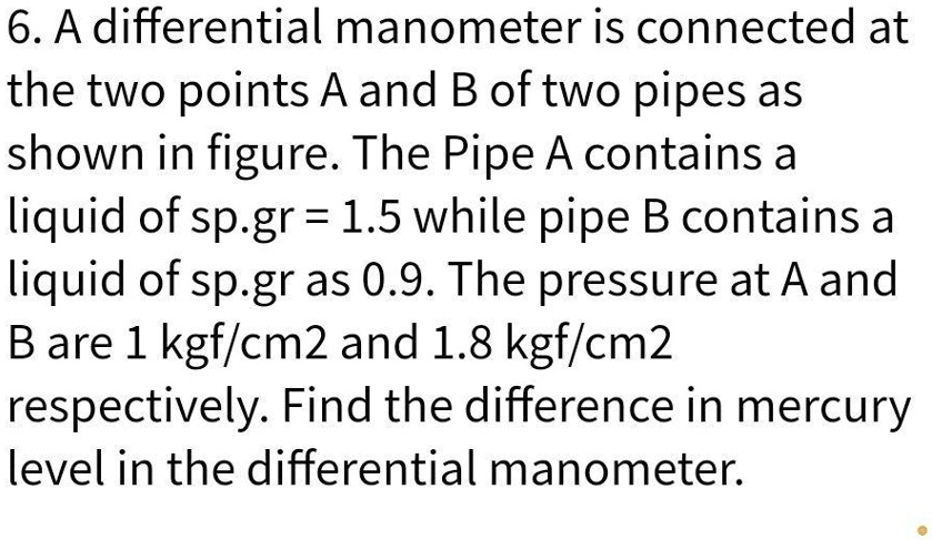SOLVED: A differential manometer is connected at the two points A and B of two pipes as shown in ...