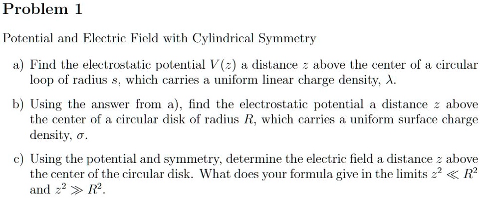 SOLVED: Problem 1 Potential and Electric Field with Cylindrical Symmetry Find the electrostatic ...