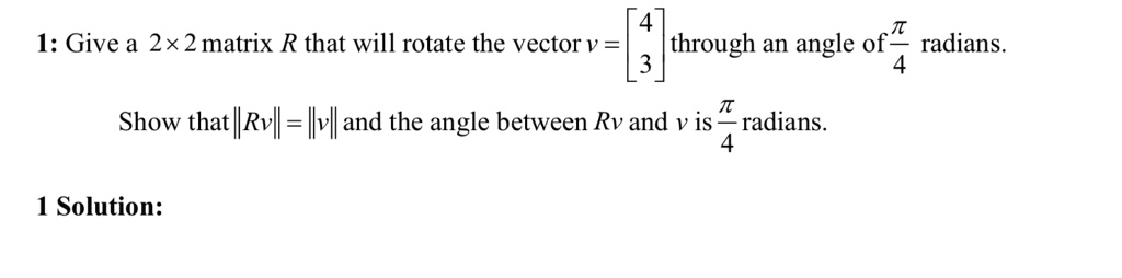 SOLVED: Give a 2x2 matrix R that will rotate the vector v through an ...