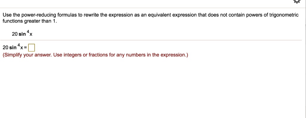 SOLVED: Use the power-reducing formulas to rewrite the expression as an equivalent expression ...