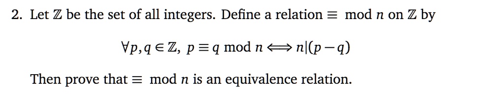 SOLVED: Let Z be the set of all integers. Define a relation â‰¡ mod n ...