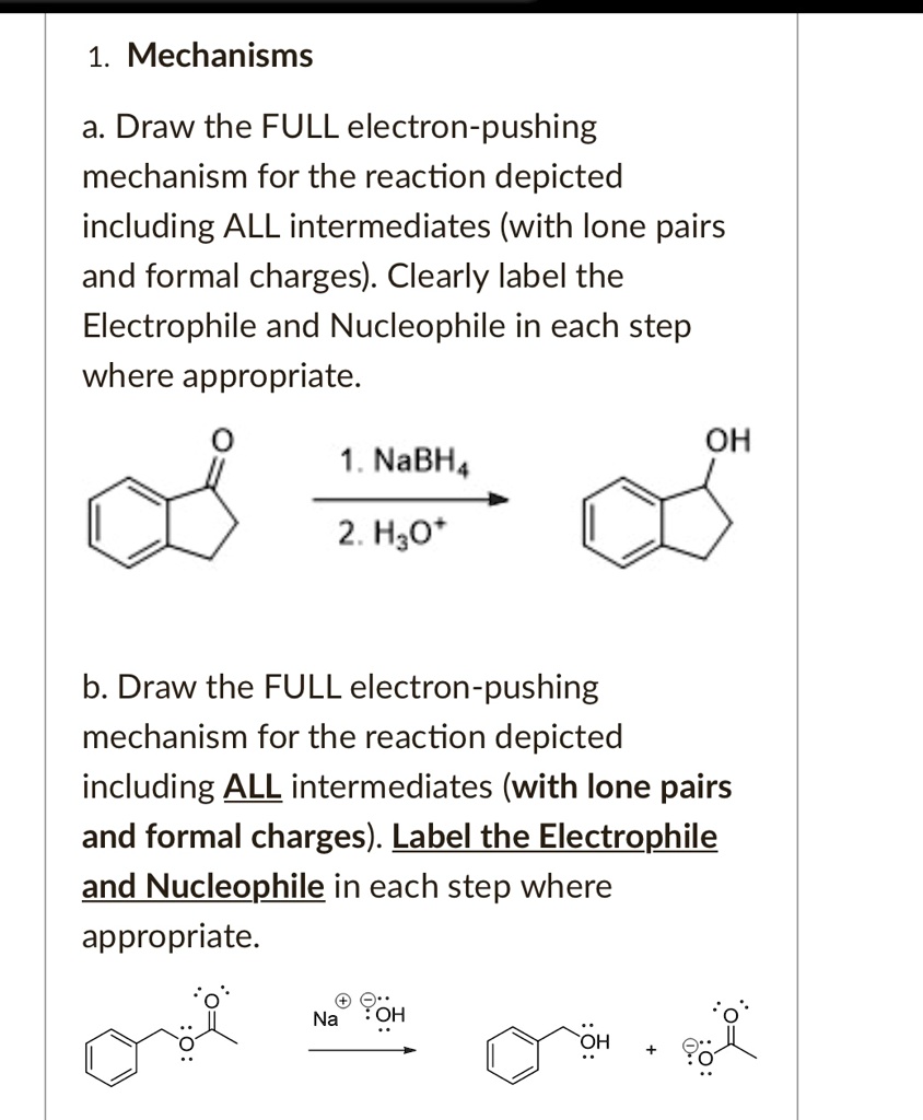 1. Mechanisms a. Draw the FULL electron-pushing mechanism for the reaction depicted including ...