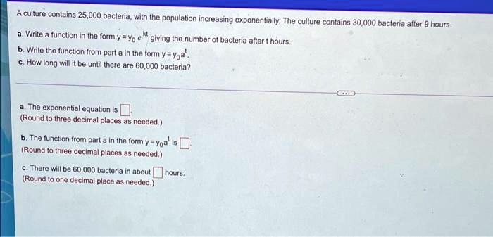 A culture contains 25,000 bacteria, with the population increasing ...
