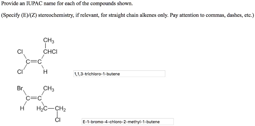 provide an iupac name for each of the compounds shown specify ez ... provide an iupac name for each of the compounds shown specify ez ...