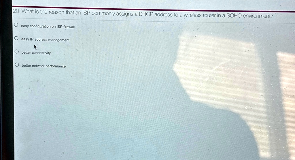 20 What is the reason that an ISP commonly assigns a DHCP address to a ...