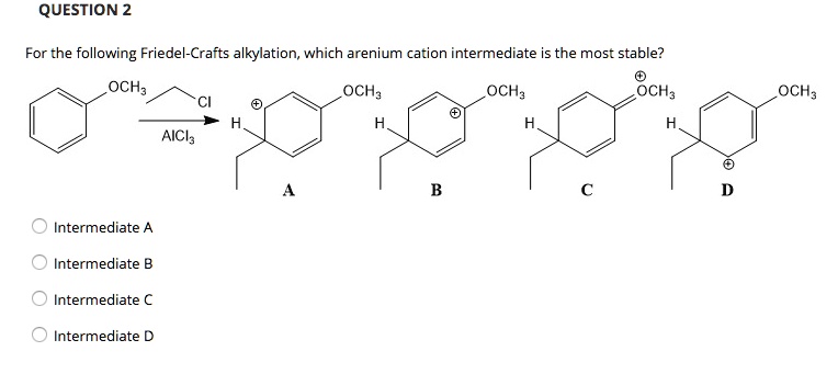 SOLVED: QUESTION 2 For the following Friedel-Crafts alkylation, which ...
