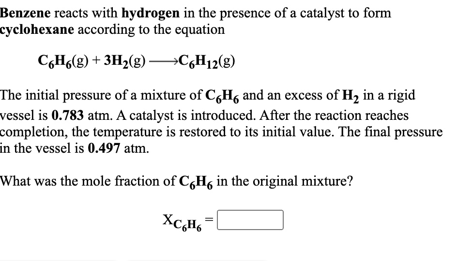 benzene reacts with hydrogen in the presence of a catalyst to form ...