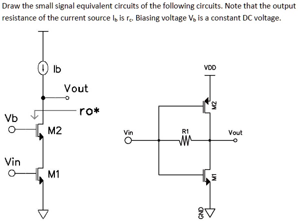 SOLVED: Draw the small signal equivalent circuits of the following circuits. Note that the ...