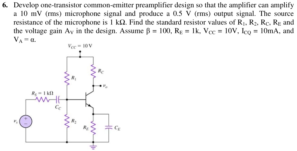 SOLVED: 6. Develop a one-transistor common-emitter preamplifier design so that the amplifier can ...