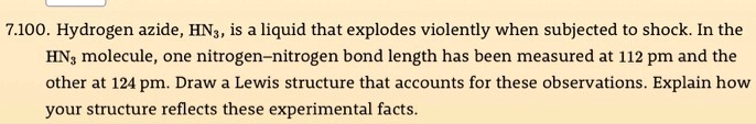 SOLVED: 7.100 Hydrogen azide HNz, is a liquid that explodes violently ...
