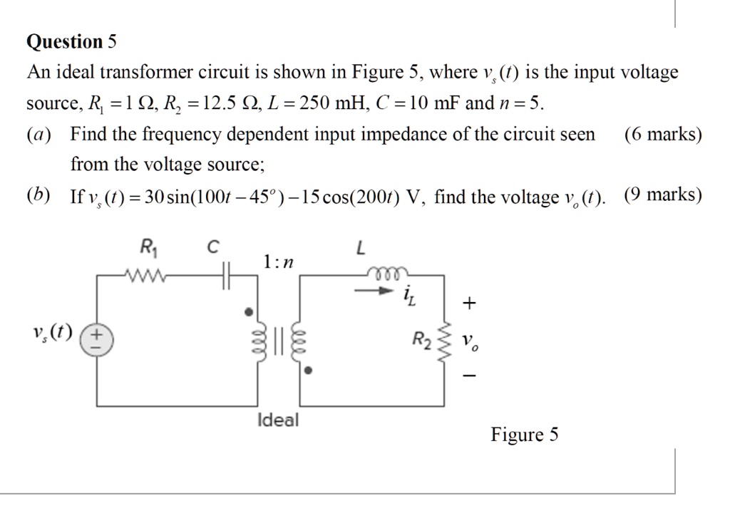 SOLVED: An ideal transformer circuit is shown in Figure 5, where v(t) is the input voltage ...