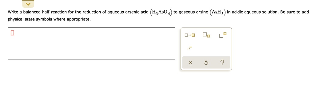 write balanced half reaction for the reduction of aqueous arsenic acid ...