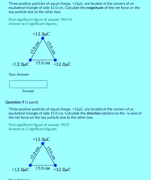 three positive particles of equal charge 12uc are located at the corners of an equilateral ...