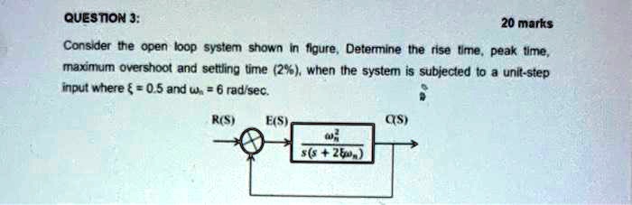 question3 20 marks consider the open loop system shown in figure determine the rise time peak ...