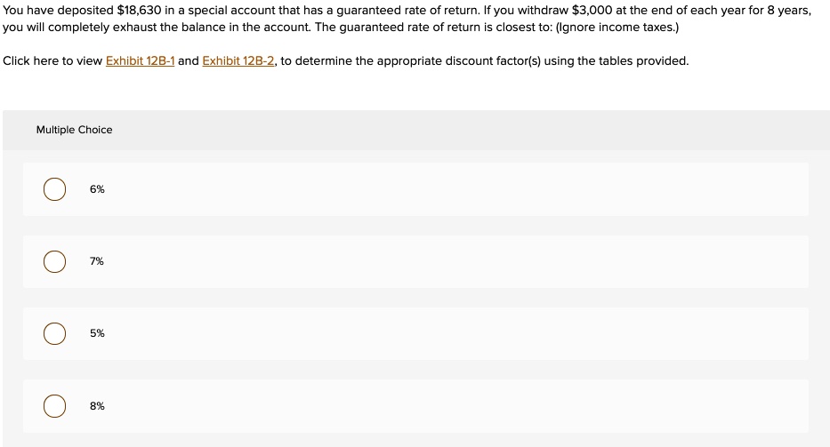 You have deposited 18,630 in a special account that has a guaranteed ...
