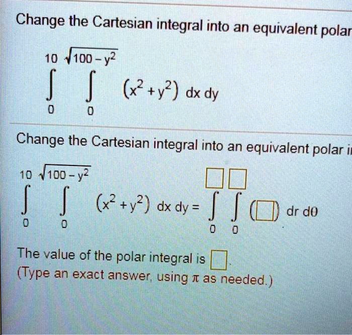SOLVED: Change the Cartesian integral into an equivalent polar 10 4100 ...